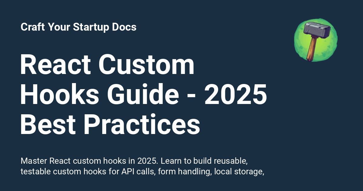 React Custom Hooks Guide - 2025 Best Practices - Craft Your Startup Docs