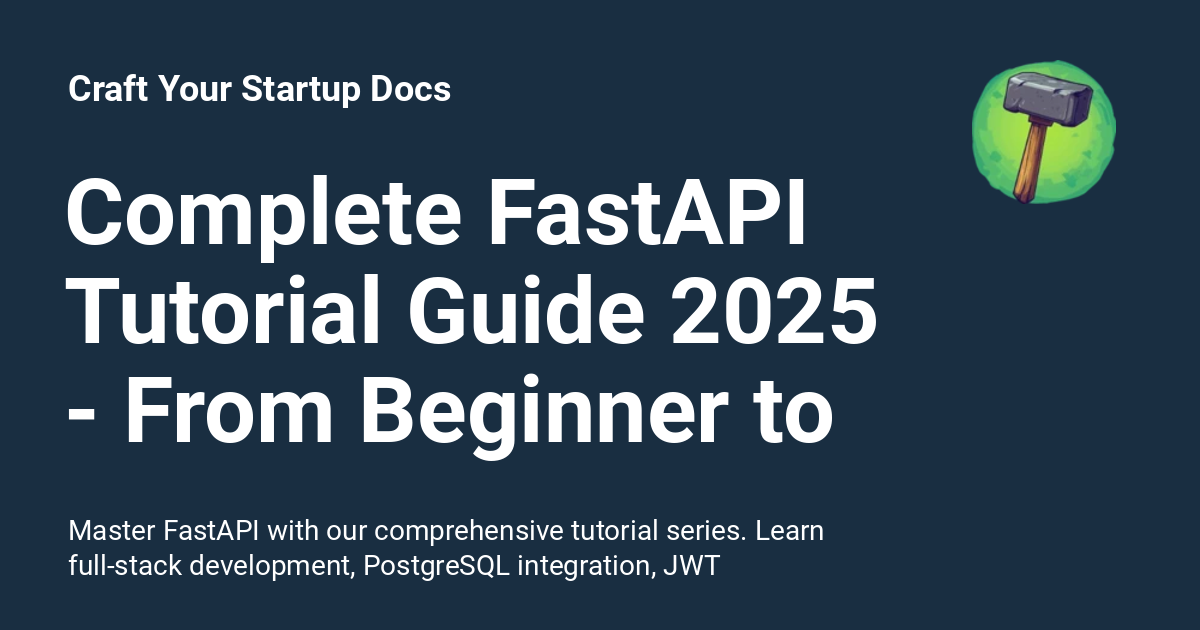 Complete FastAPI Tutorial Guide 2025 - From Beginner to Production - Craft Your Startup Docs